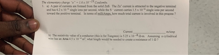 Solved The elementary charge "e" -1.6x10-19 Coulombs. 1. a) | Chegg.com