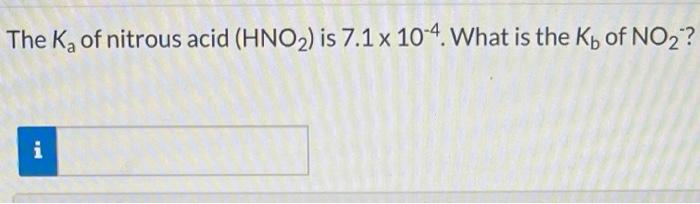 Solved The Ka of nitrous acid (HNO2) is 7.1 x 10-4. What is | Chegg.com