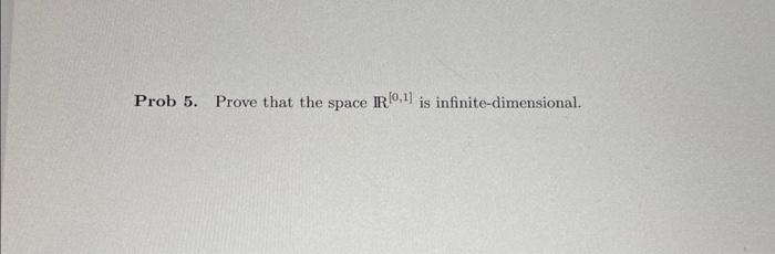 Solved Prob 5. Prove that the space I[0,1] is | Chegg.com