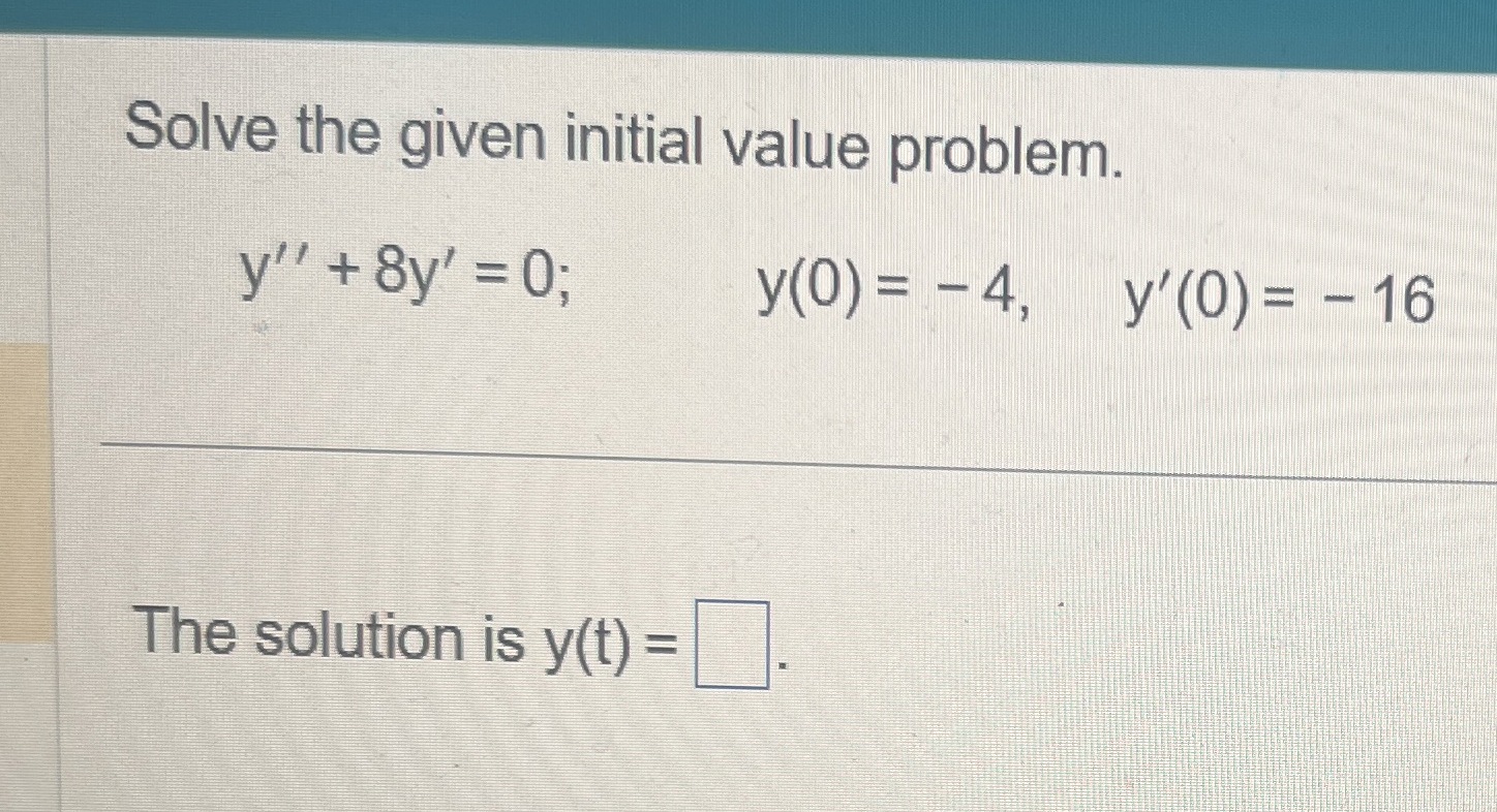 Solved Solve the given initial value | Chegg.com