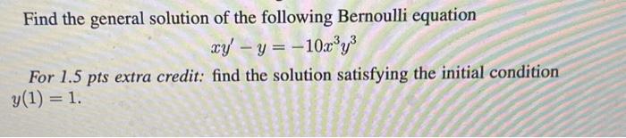 Solved Find the general solution of the following Bernoulli | Chegg.com