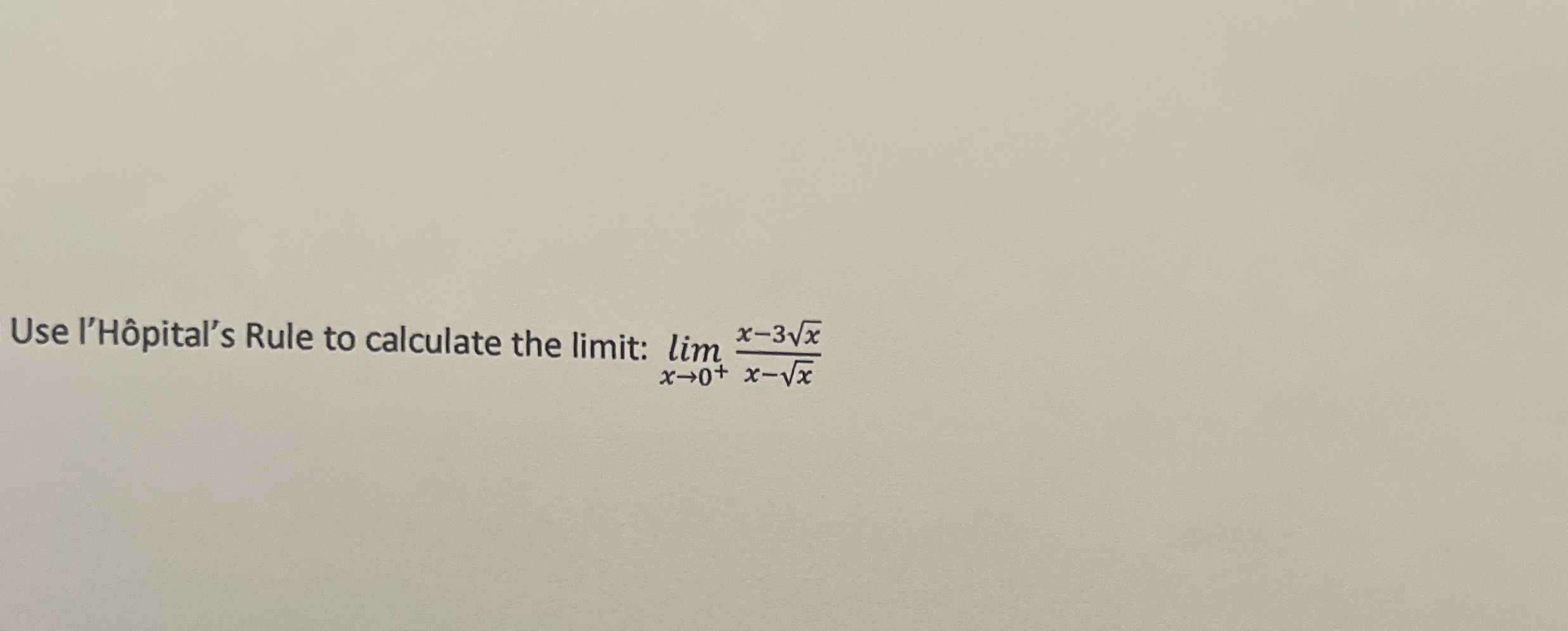 Solved by an EXPERT Use l'Hôpital's Rule to calculate the limit: | Chegg.com