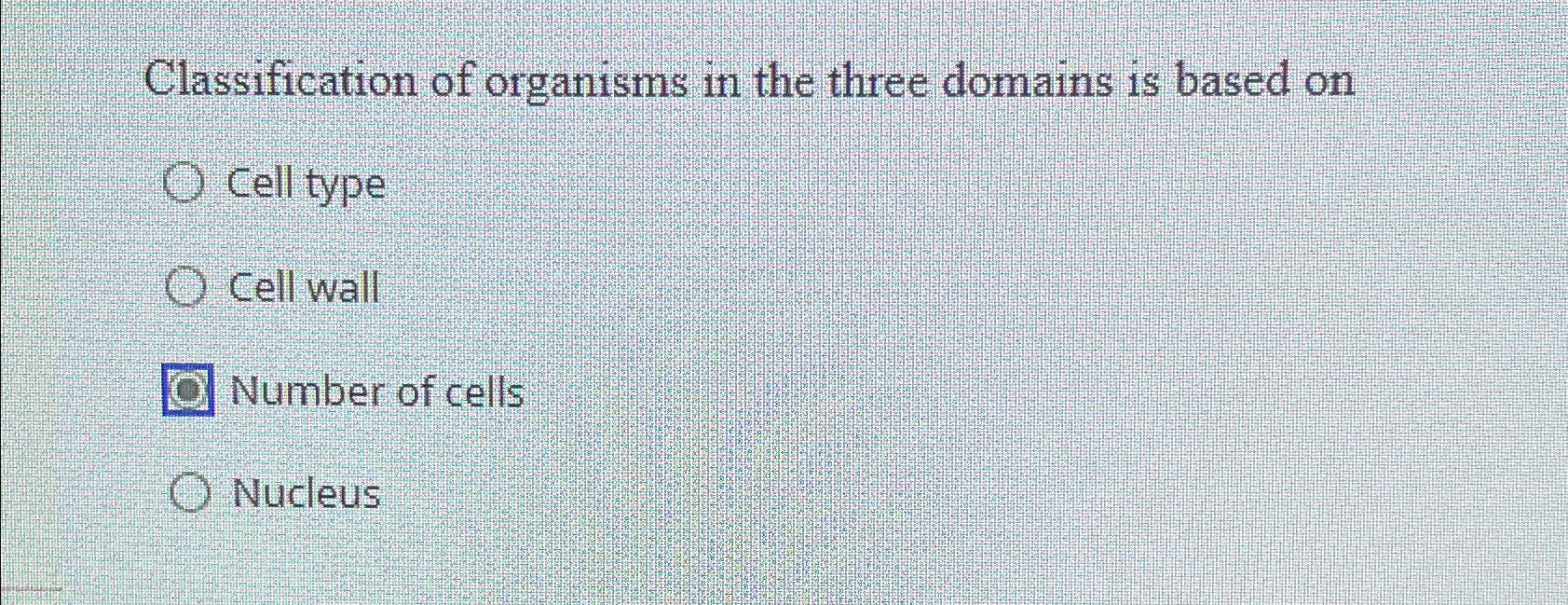 Solved Classification of organisms in the three domains is | Chegg.com