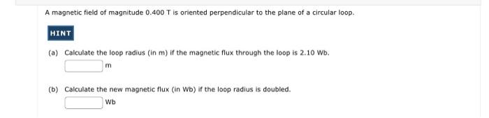 Solved (a) Calculate the loop radius (in m ) if the magnetic | Chegg.com
