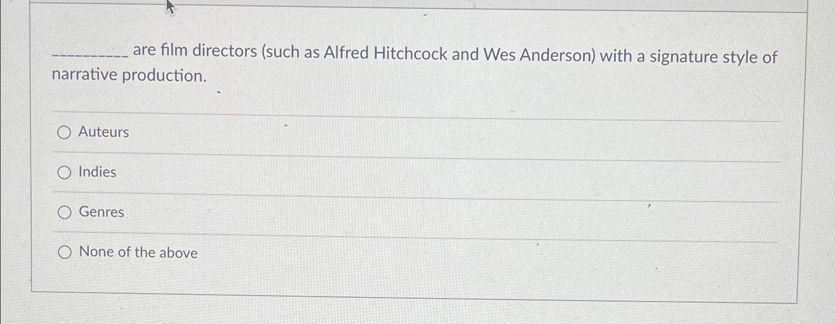 Solved are film directors (such as Alfred Hitchcock and Wes | Chegg.com