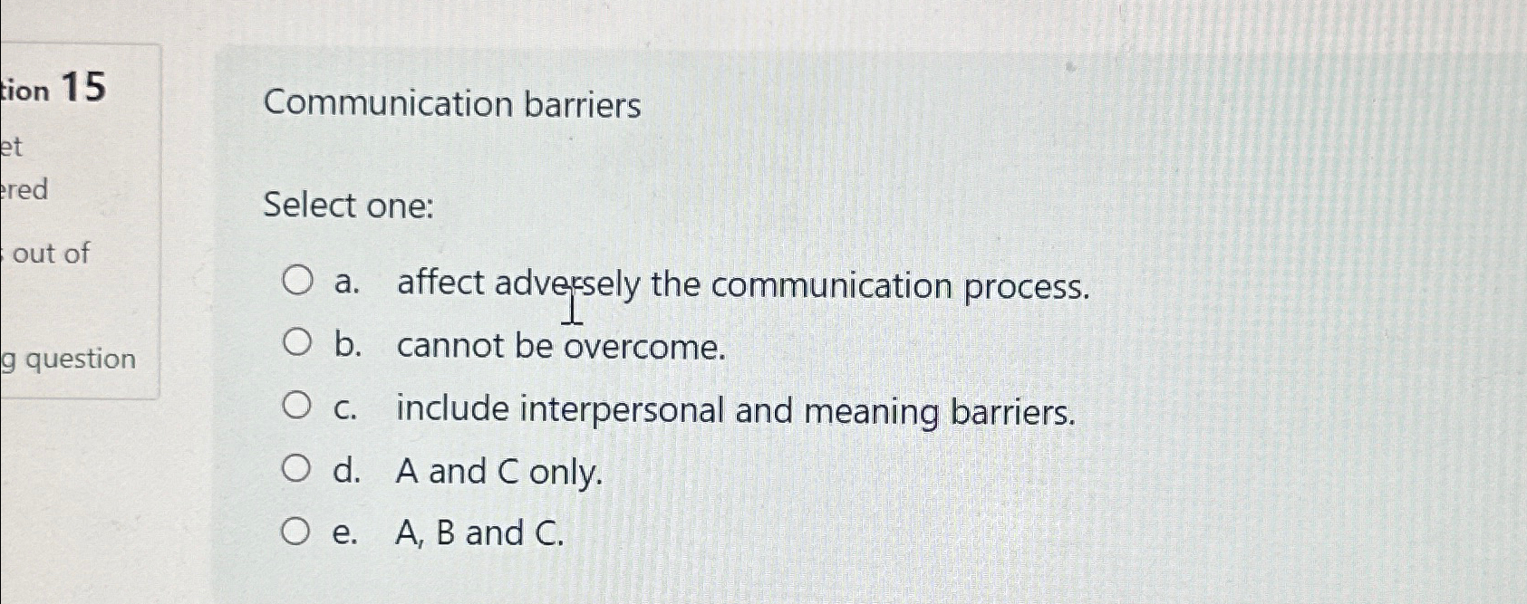 Solved Communication barriersSelect one:a. ﻿affect adversely | Chegg.com