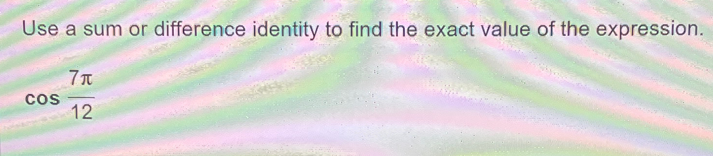 Solved Use a sum or difference identity to find the exact | Chegg.com