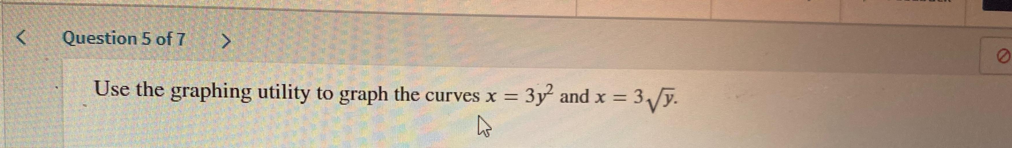 Question 5 ﻿of 7Use the graphing utility to graph the | Chegg.com