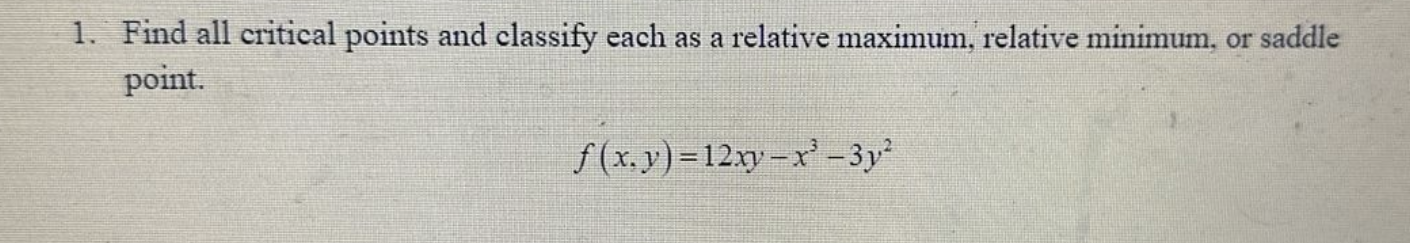Solved 1. Find all critical points and classify each as a | Chegg.com