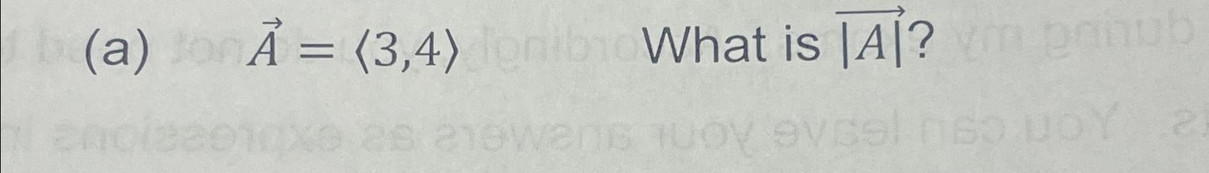 Solved (a) ﻿vec(A)=(:3,4:), ﻿What is vec(|A|) ? | Chegg.com