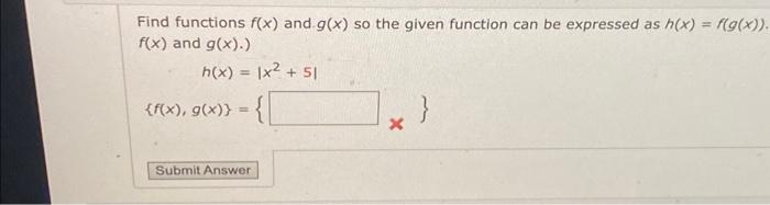 Solved Find functions f(x) and g(x) so the given function | Chegg.com