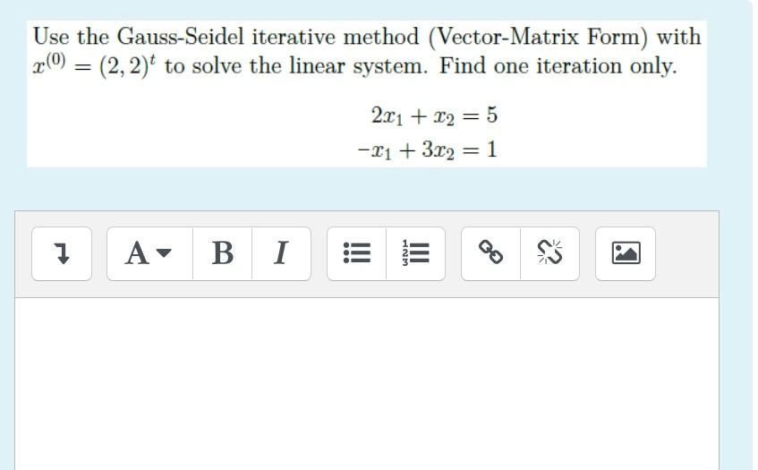 Solved Use the Gauss-Seidel iterative method (Vector-Matrix | Chegg.com