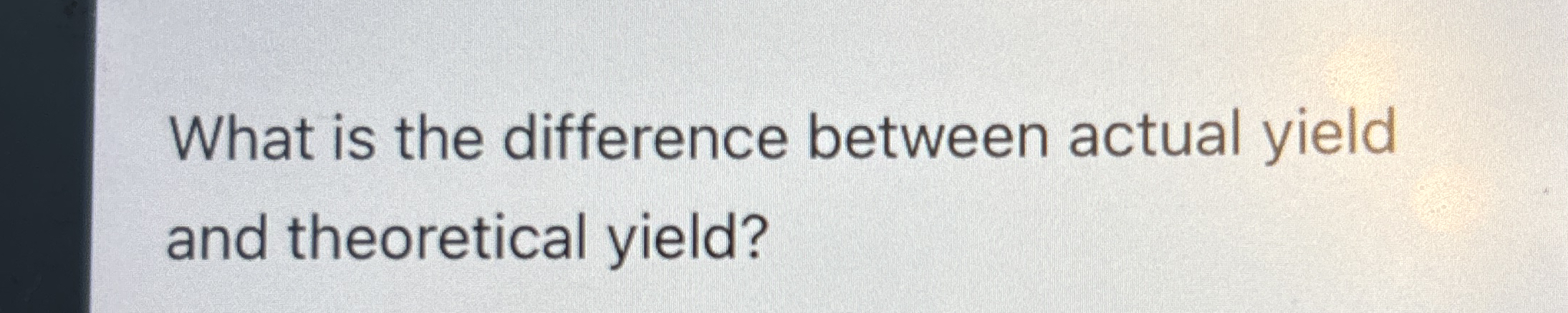Solved What is the difference between actual yield and | Chegg.com