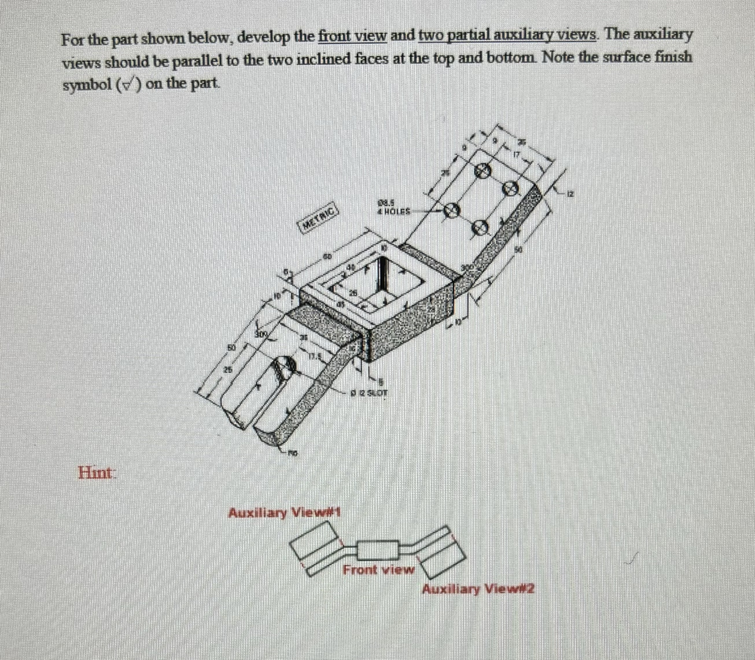 Solved Sketch the auxiliary viewFor the part shown below, | Chegg.com