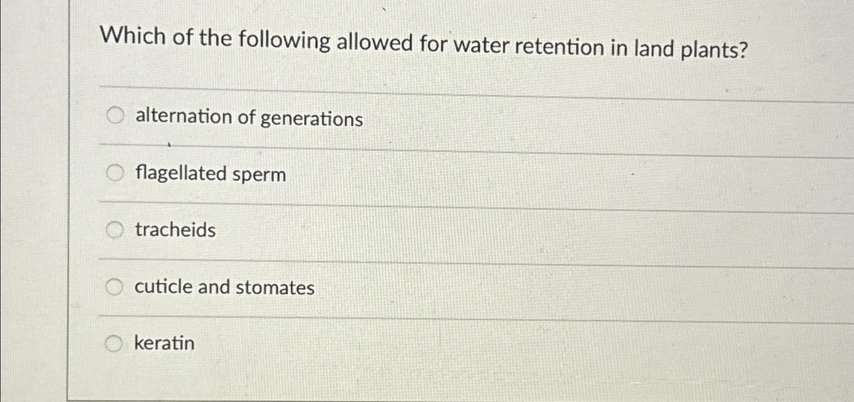 Solved Which of the following allowed for water retention in | Chegg.com