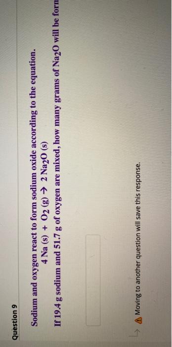 Solved Question 9 Sodium and oxygen react to form sodium | Chegg.com