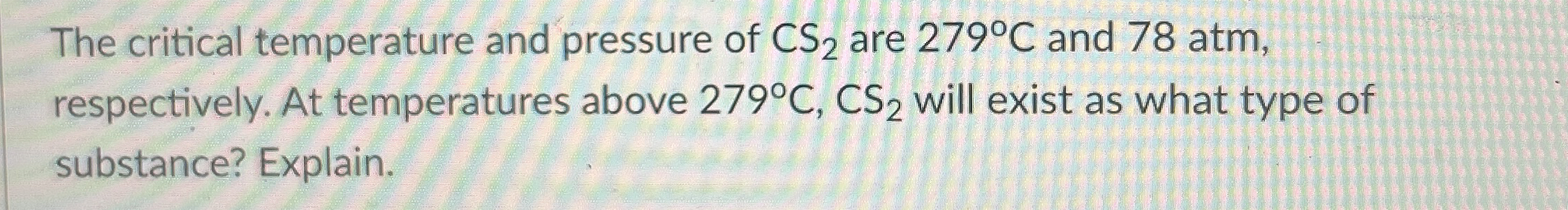 Solved The critical temperature and pressure of CS2 ﻿are | Chegg.com