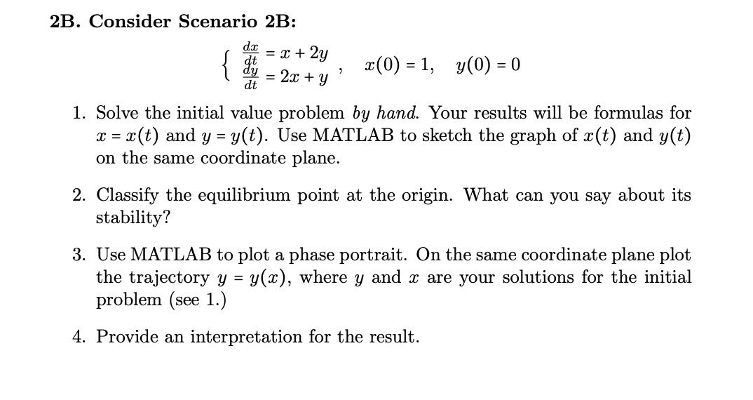 Solved 2B. ﻿Consider Scenario 2B:dxdt=x+2ydydt=2x+yx(0) = 1, | Chegg.com