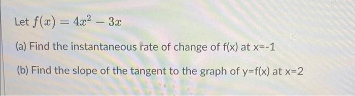 Solved Let f(x)=4x2−3x (a) Find the instantaneous rate of | Chegg.com