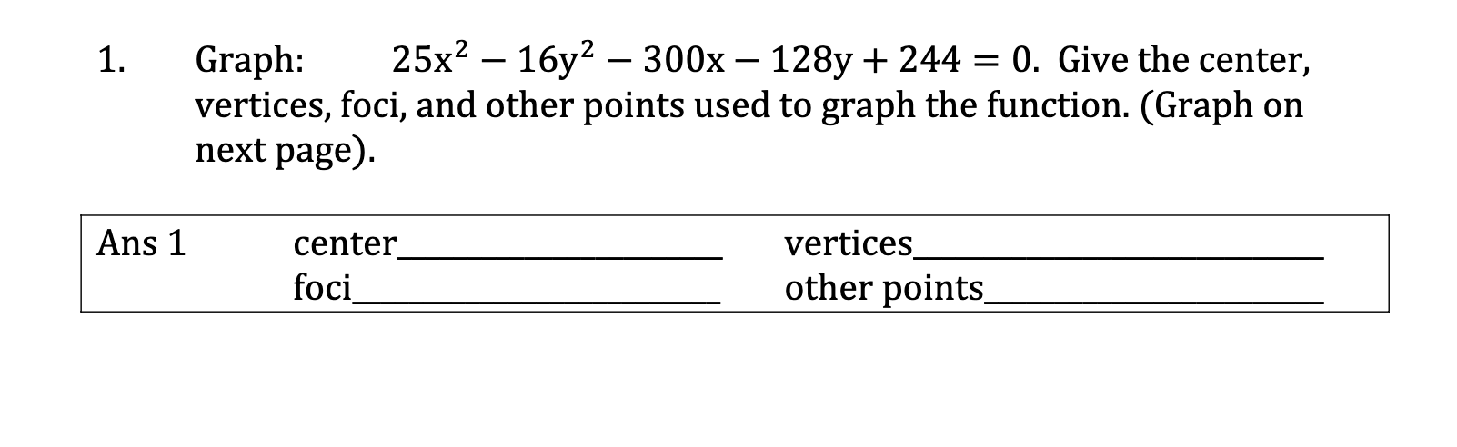 Solved Graph: 25x2-16y2-300x-128y+244=0. ﻿Give the | Chegg.com