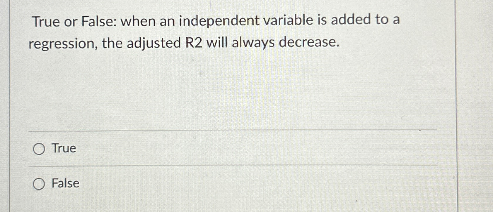Solved True or False: when an independent variable is added | Chegg.com