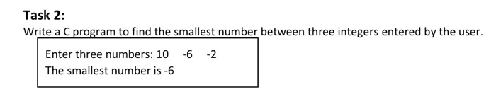 Solved Task 2: Write a C program to find the smallest number | Chegg.com