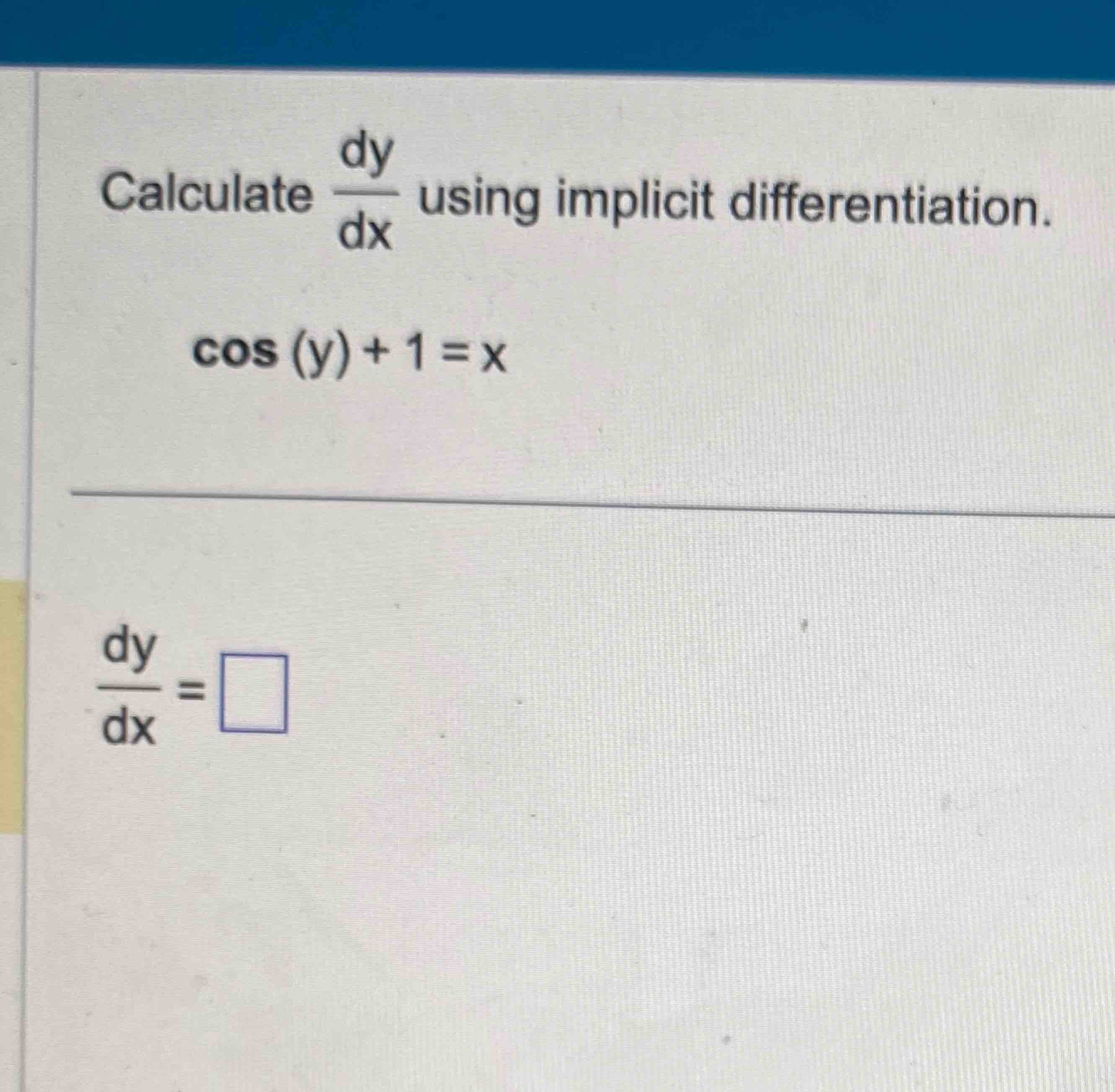 Solved Calculate dydx ﻿using implicit | Chegg.com