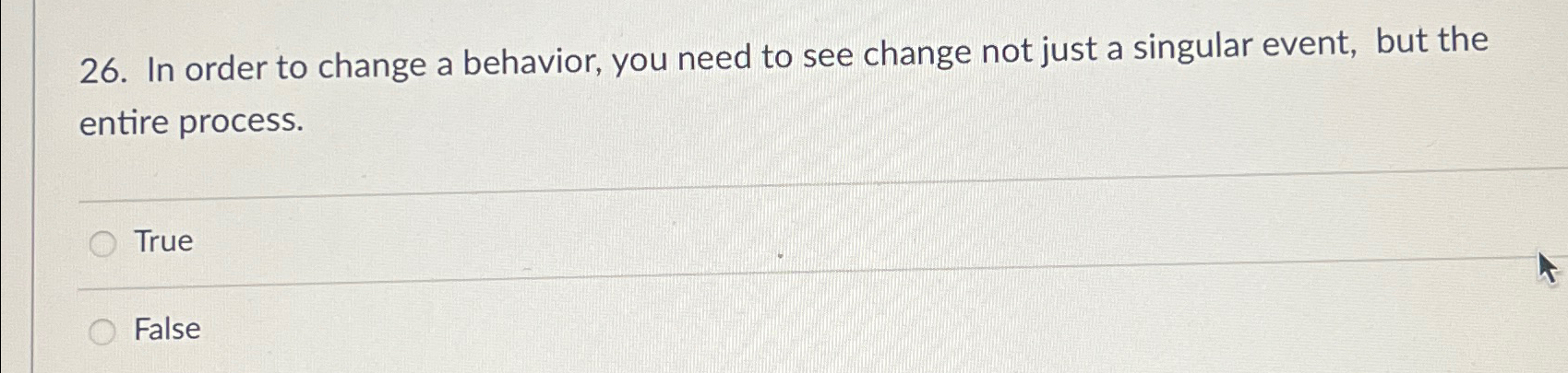 Solved In order to change a behavior, you need to see change | Chegg.com