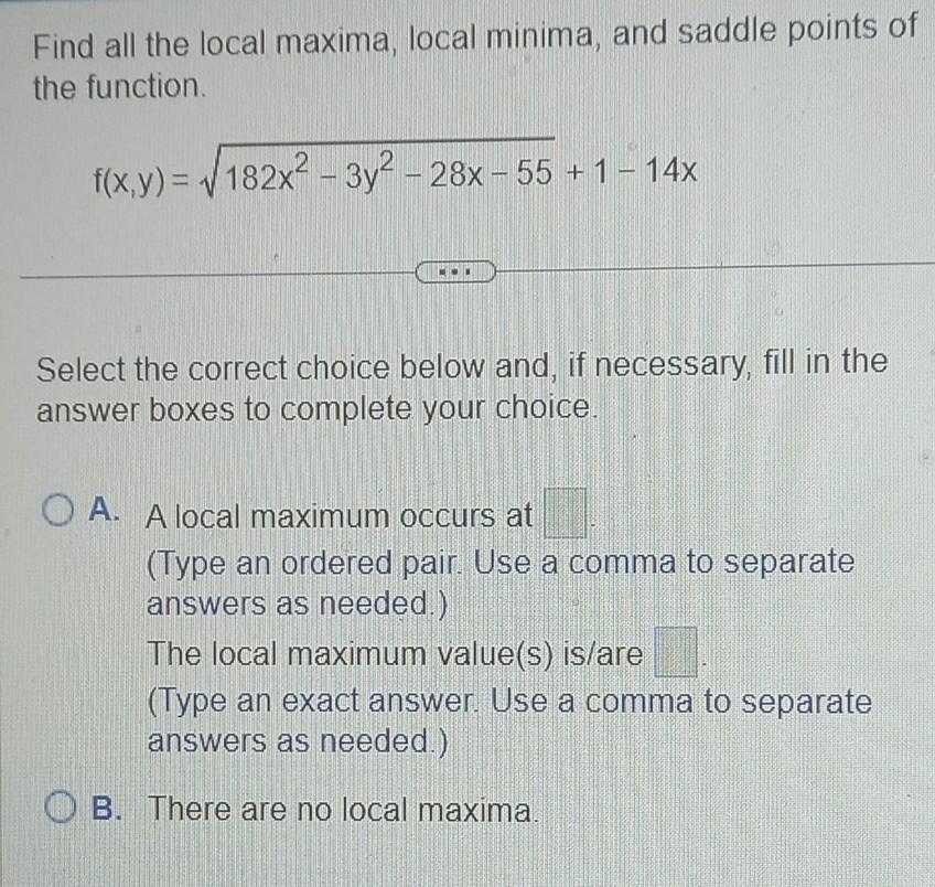 Solved Find all the local maxima, local minima, and saddle | Chegg.com