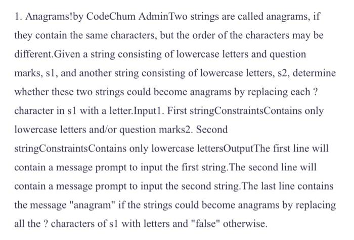 Solved 1. Anagrams!by CodeChum AdminTwo strings are called | Chegg.com