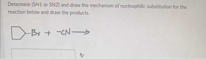 Solved Determine (SN1 or SN2) and draw the mechanism of | Chegg.com