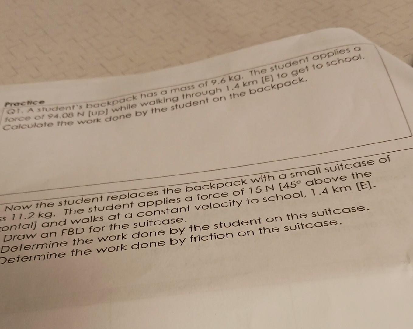 Solved Fractice Q1. A shudent's backpack nas a mass of 9.6 | Chegg.com