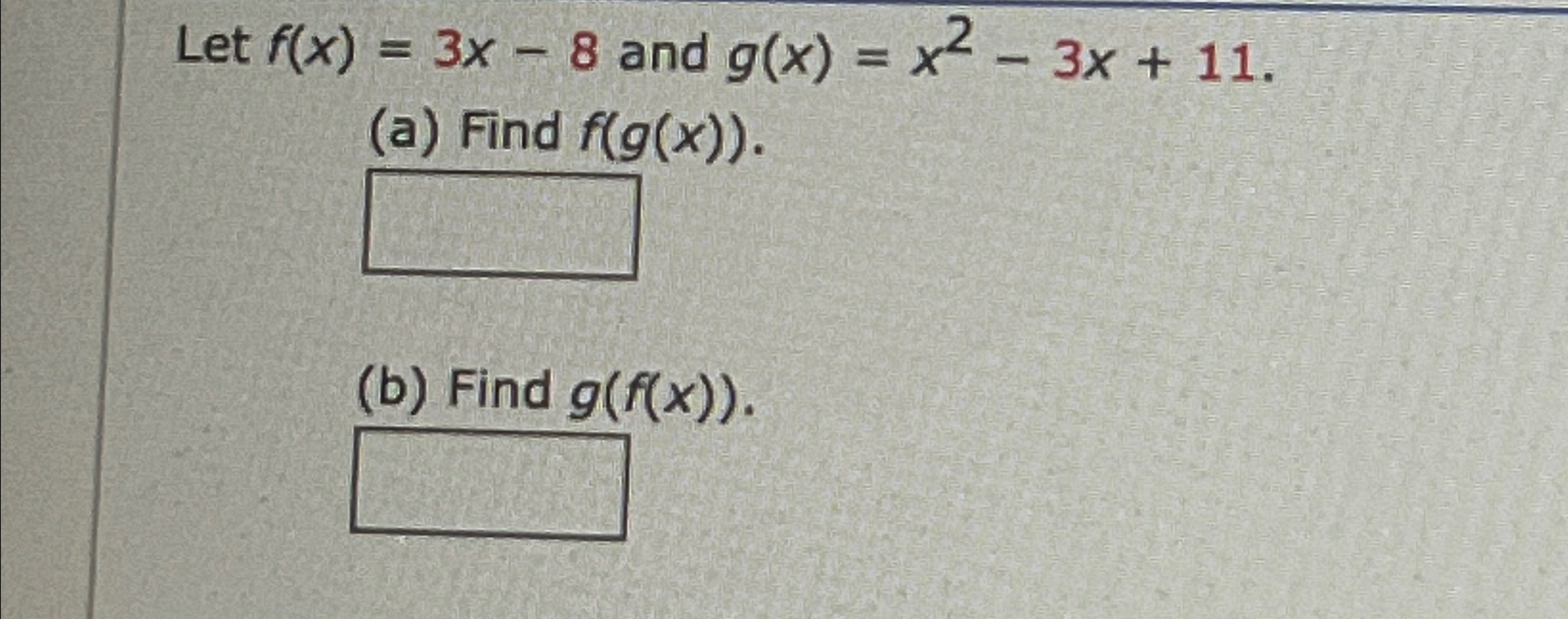 Solved Let f(x)=3x-8 ﻿and g(x)=x2-3x+11(a) ﻿Find ).(b) | Chegg.com