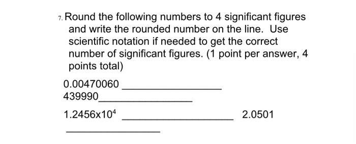 Solved 7. Round the following numbers to 4 significant | Chegg.com