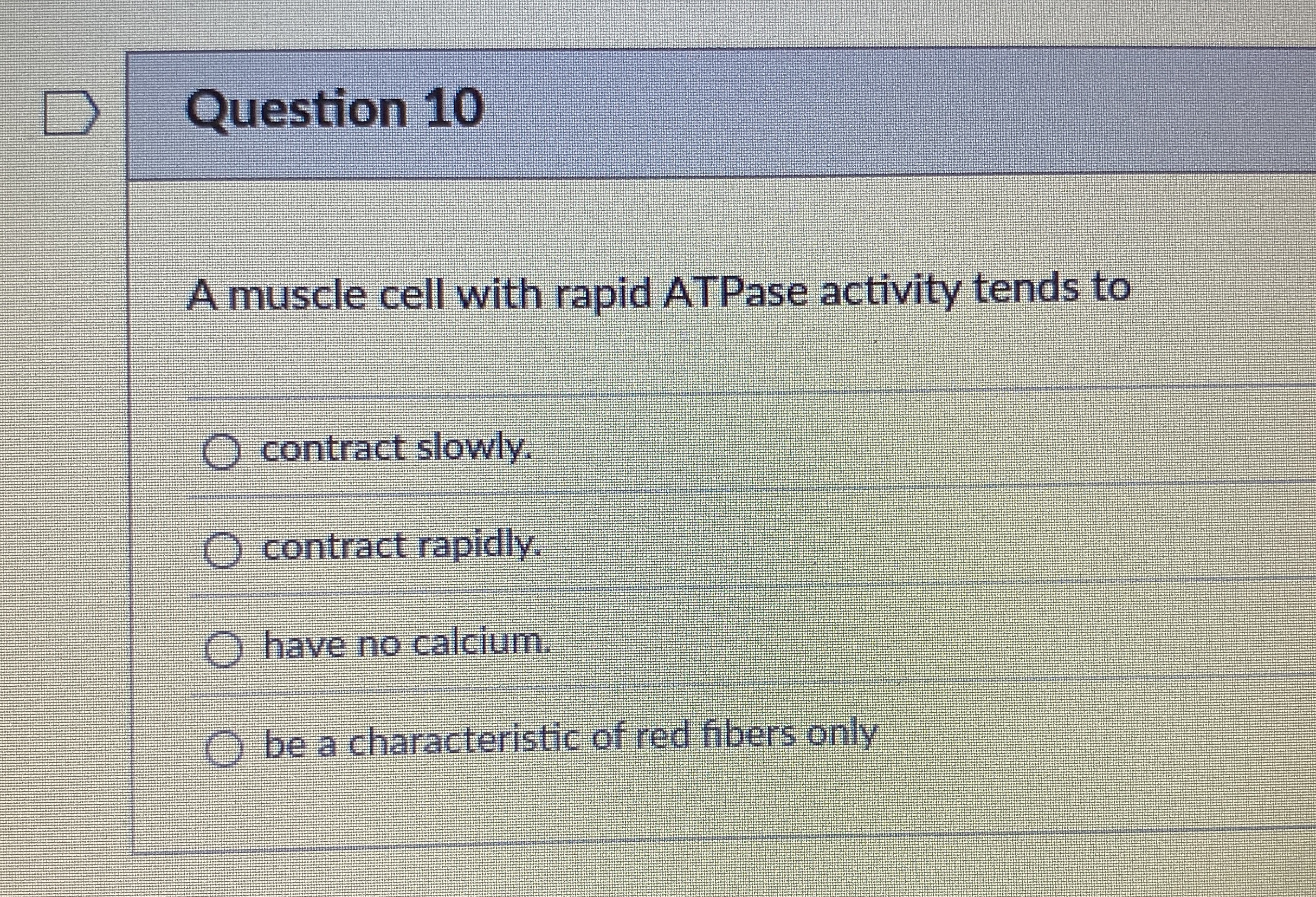 Solved Question 10A muscle cell with rapid ATPase activity | Chegg.com
