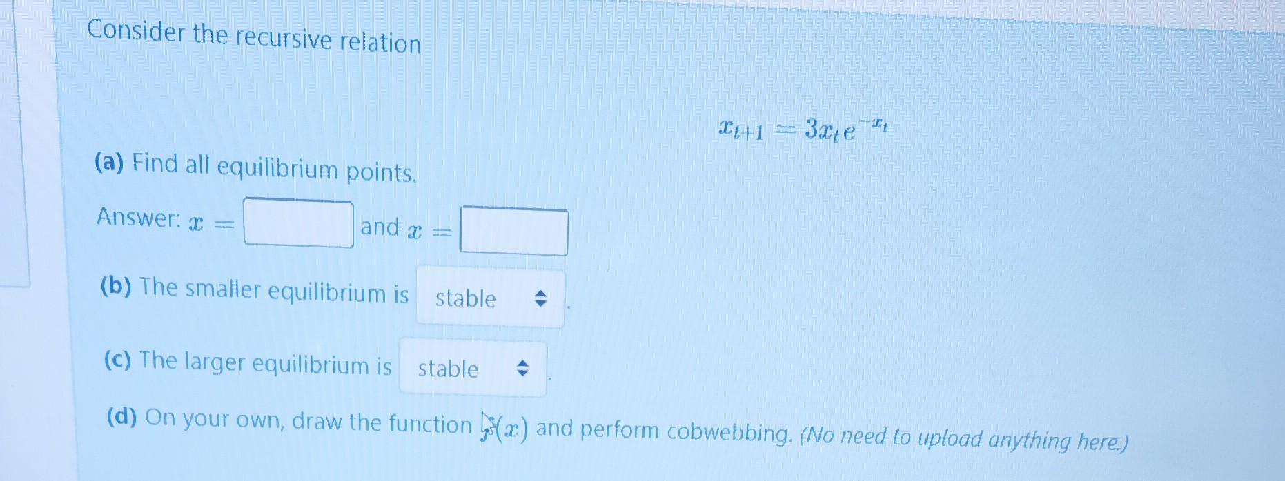 Solved Consider the recursive relation xt+1=3xte−xt (a) Find | Chegg.com