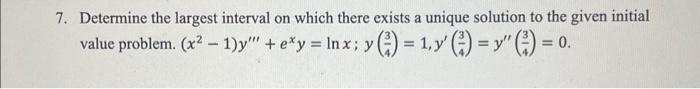 Solved Determine the largest interval on which there exists | Chegg.com