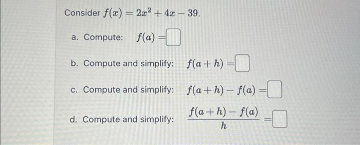 Solved Consider f(x)=4x2+2x−38. a. Compute: f(a)= b. Compute | Chegg.com