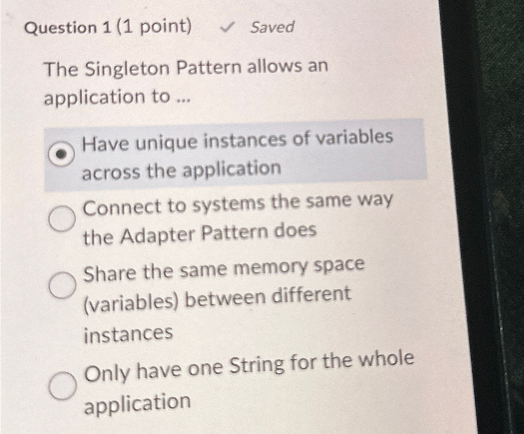 Solved Question 1 (1 ﻿point) ﻿SavedThe Singleton Pattern | Chegg.com