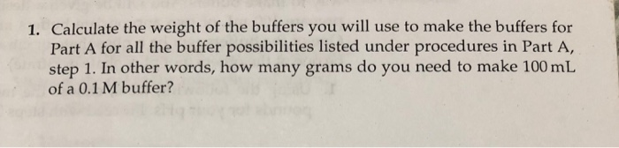 Solved 1. Calculate the weight of the buffers you will use | Chegg.com