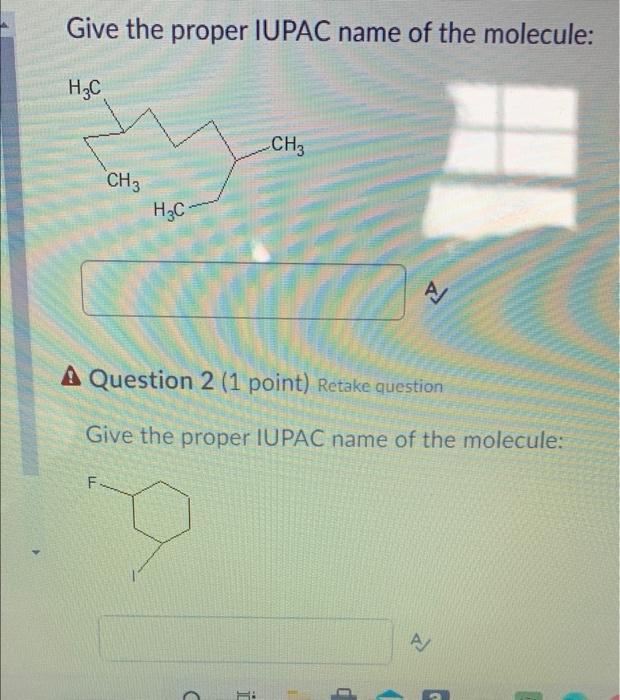 Solved Give the proper IUPAC name of the molecule: H3C CH3 | Chegg.com