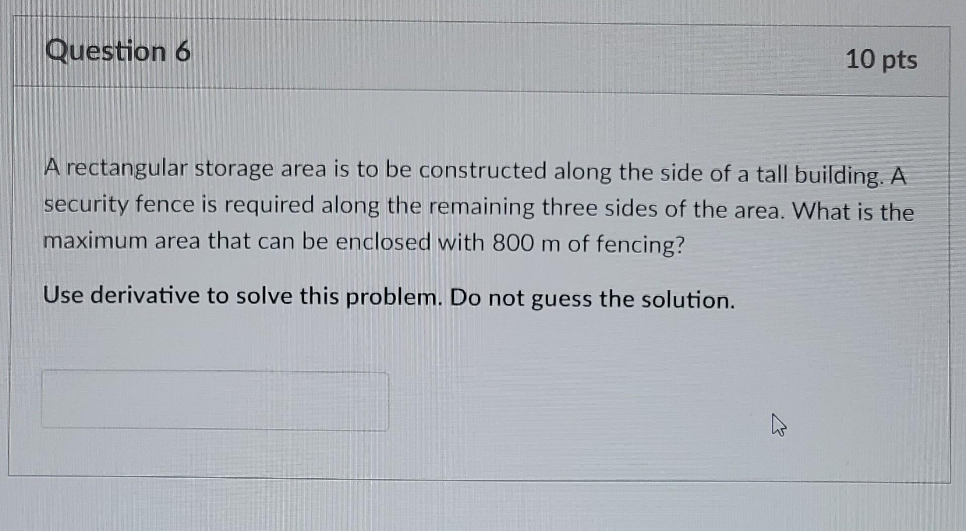 Solved Question 6 10 pts A rectangular storage area is to be | Chegg.com