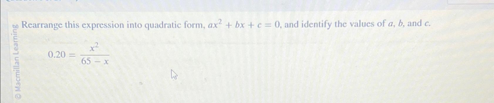 Solved Rearrange this expression into quadratic form, | Chegg.com