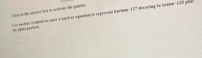 Solved Enter your answer in the provided box. Barium-131 is | Chegg.com
