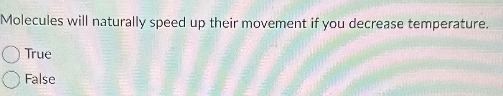 Solved Molecules will naturally speed up their movement if | Chegg.com