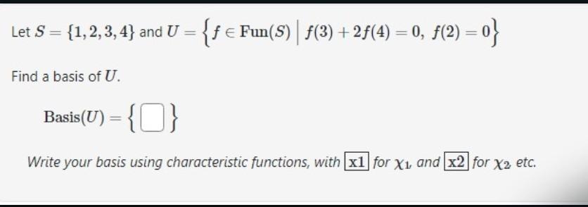 Solved Let S={1,2,3,4} and U={f∈Fun(S)∣f(3)+2f(4)=0,f(2)=0} | Chegg.com