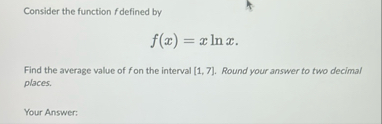 Solved Consider the function f ﻿defined byf(x)=xlnx.Find the | Chegg.com