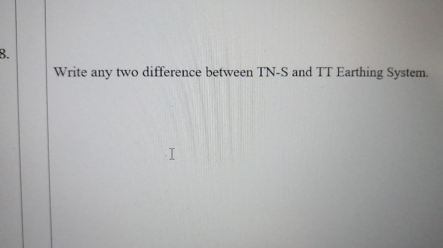 Solved 8. Write any two difference between TN-S and TT | Chegg.com