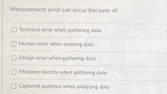 Solved Measurement error can occur because of: Technical | Chegg.com