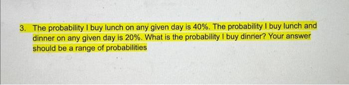 Solved 3. The probability I buy lunch on any given day is | Chegg.com